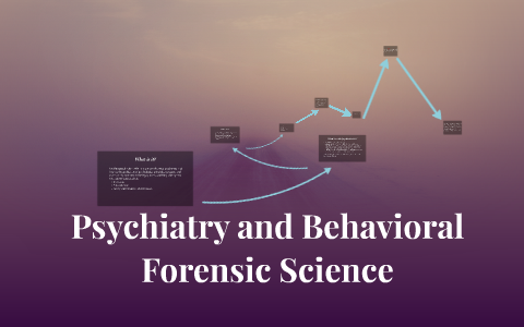 Psychiatry and Behavioral Forensic Science by Veronica Cabrera on Prezi