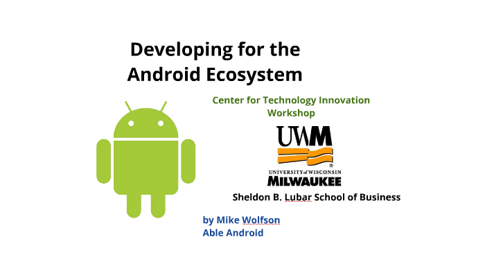 Developing for the Android Ecosystem by Mike Wolfson on Prezi