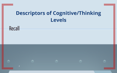 Descriptors of Cognitive/Thinking Levels by on Prezi