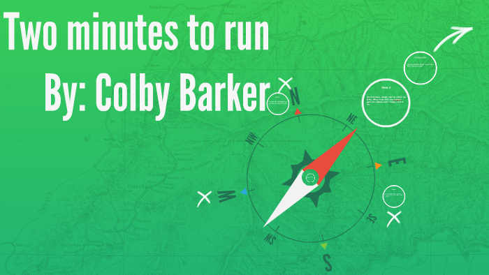 Two minutes to run by colby barker on Prezi
