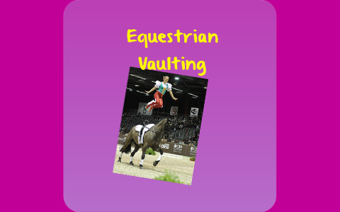 Equestrian Vaulting by kayla ruddy on Prezi