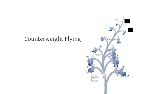 Counterweight Flying by Eleanor Forbes on Prezi