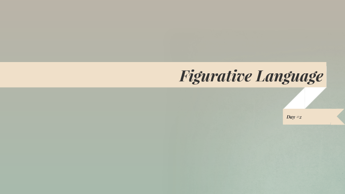 Figurative Language Day #2 by on Prezi