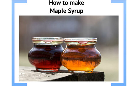 How to make maple syrup by Tom Lemire on Prezi