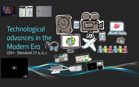 Technological advances in the Modern Era by Jerrid Harris on Prezi