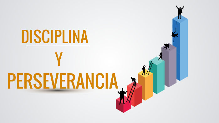 Perseverancia y disciplina by Janeth Clemente on Prezi