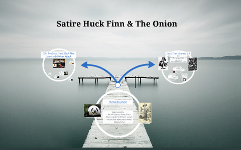 Satire Huck Finn & The Onion by kyle miller on Prezi