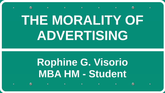 THE MORALITY OF ADVERTISING by ROPHINE VISORIO on Prezi