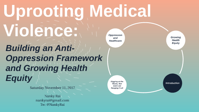 Uprooting Medical Violence: Growing Health Equity by Nanky Rai on Prezi