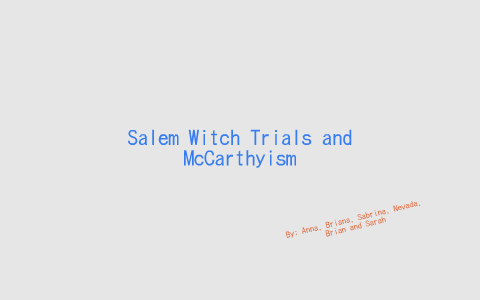 Salem Witch Trials and McCarthyism by Anna Lashinski on Prezi
