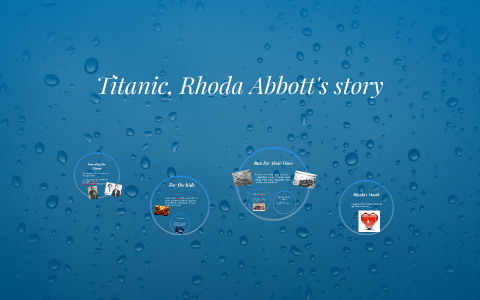 Titanic, Rhoda Abbott's story by Mason Proulx on Prezi