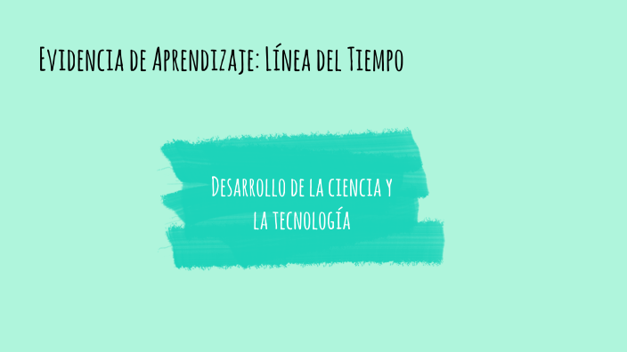 Evidencia de Aprendizaje: Línea del Tiempo by Mariela Bustos on Prezi