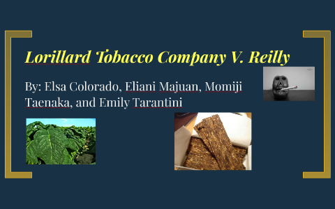 Lorillard Tobacco Company V.Reilly by on Prezi