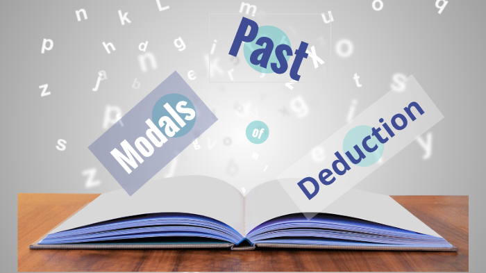 Past Modals of Deduction by Elizabeth Velasco Hdez. on Prezi