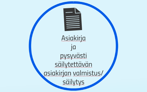 Asiakirja ja pysyvästi säilytettävät asiakirjat by Piia Ojalehto on Prezi