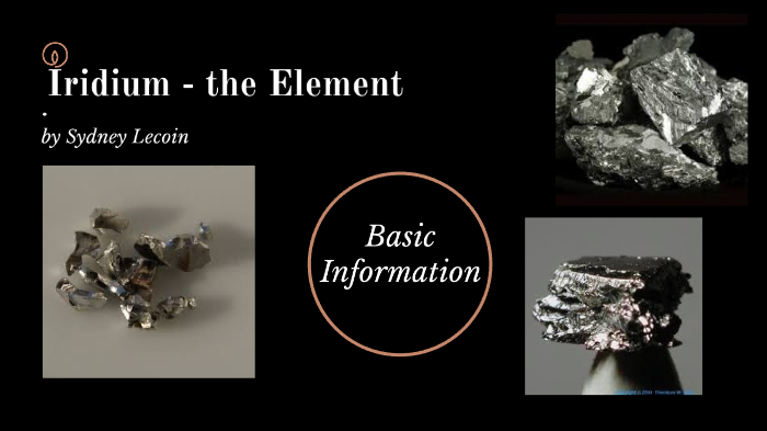 Iridium - the Element by Sydney Lecoin on Prezi