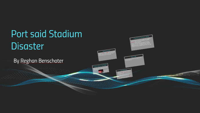 Port said Stadium Disaster by Reghan Benschoter on Prezi