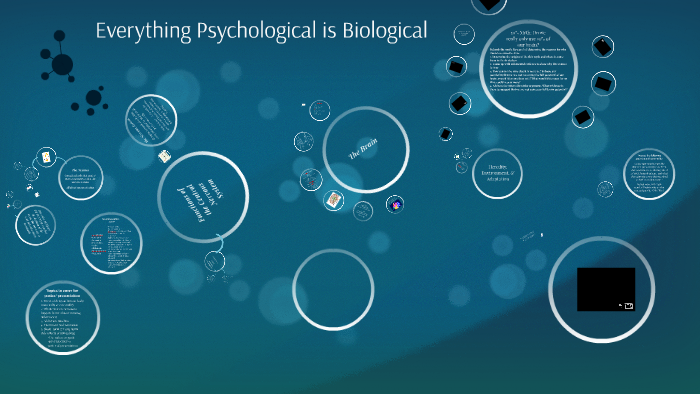 Everything Psychological is Biological by K Buchanan on Prezi