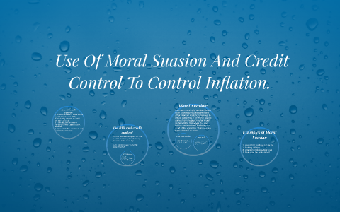 Use Of Moral Suasion And Credit Control To Control Inflatio by Sahana ...