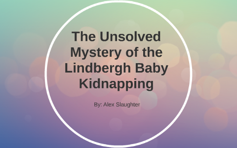 The Unsolved Mystery of the Lindbergh Baby Kidnapping by alex slaughter ...