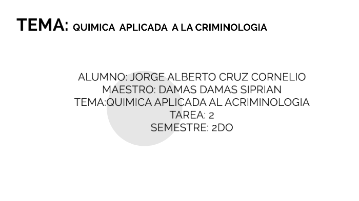 química aplicada ala criminología by jorge cruz cornelio on Prezi