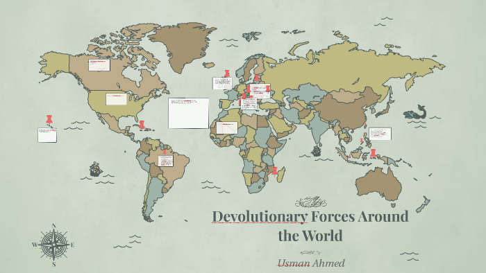 Devolutionary Forces Around the World by Usman Ahmed on Prezi