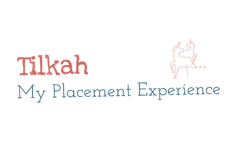 Tilkah Placement by Tess Rowlatt on Prezi