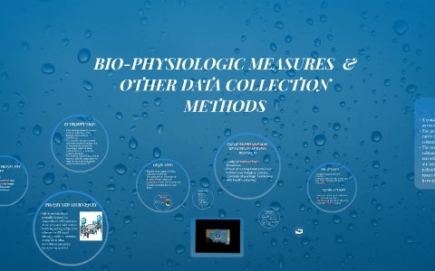 BIOPHYSIOLOGIC MEASURES AND OTHER DATA COLLECTION METHODS by Rolanel ...