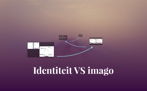 Identiteit VS imago by on Prezi