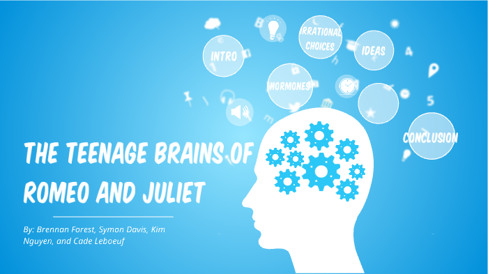The Teenage Brains of Romeo and Juliet by KIM NGUYEN on Prezi