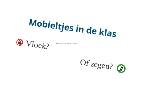 Mobieltjes in de klas by August de Feniks on Prezi