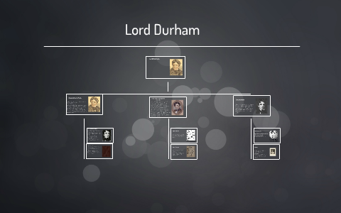 Lord Durham by Tomas Angel on Prezi