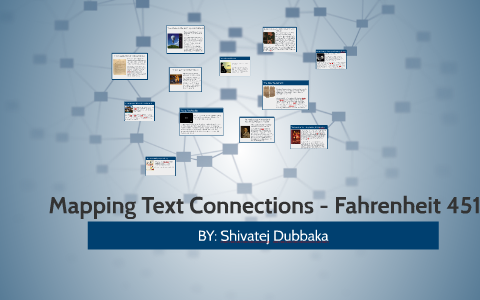 Map Text Connections - Fahrenheit 451 by Shivatej Dubbaka on Prezi