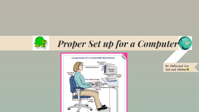 Proper Set up for a Computer by Jessica Tanner on Prezi