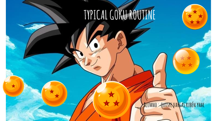 Typical routine of GOKU by Wattson Blade on Prezi