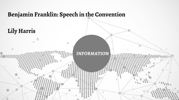 Benjamin Franklin: Speech in the Convention by Lily Harris on Prezi