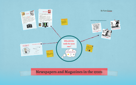 Newspapers and Magazines in the 1920s by Sam Goins on Prezi