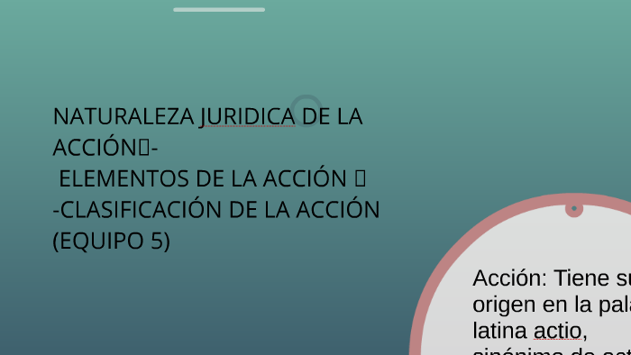 NATURALEZA JURIDICA DE LA ACCIÓN - ELEMENTOS DE LA ACCIÓ by eber ...