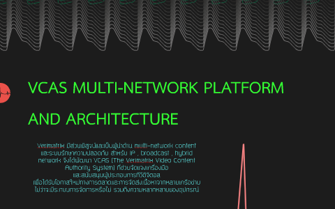 VCAS MULTI-NETWORK PLATFORM AND ARCHITECTURE by Mim Cmu on Prezi