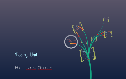 Poetry Unit: Haiku, Tanka, Cinquain by Kim Lyman on Prezi