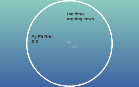 Seven Arguing Cows by Robin Britt on Prezi