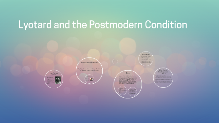 Lyotard and the Postmodern Condition by Alexander Fernandez on Prezi