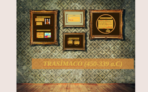 TRASÍMACO (459-400 a.C) by Miriam Rey on Prezi