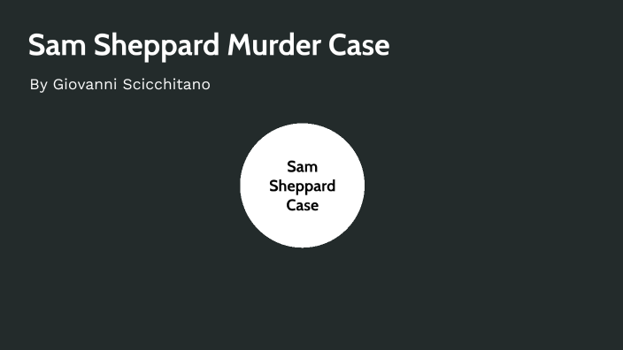 Sam Sheppard Case by Giovanni Scicchitano on Prezi