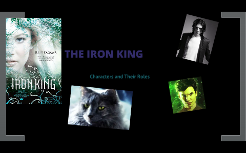 Iron King Character Bios and Comparison by Rebecca Moews on Prezi