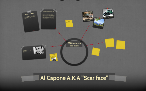 Al Capone A.K.A "Scar face" by korben jones on Prezi