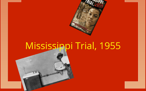 Mississippi Trial 1955 project thing 4 Thyren by the female a team on Prezi