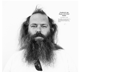 Frederick Jay Rubin AKA Rick Rubin by Geovanni Montecillo on Prezi