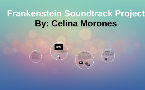 Frankenstein Soundtrack Project by Celina Morones on Prezi