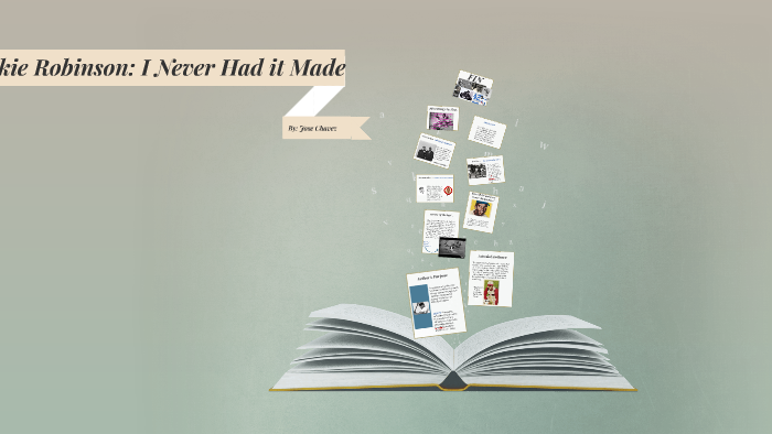 Jackie Robinson: I Never Had it Made by Jose Chavez on Prezi